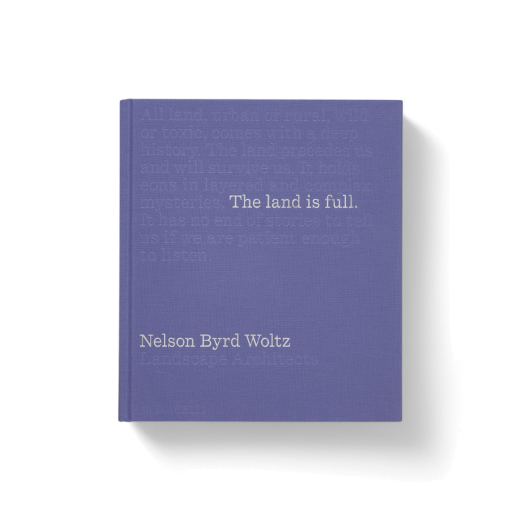 Phaidon - The Land Is Full: Nelson Byrd Woltz and the Power of ...
